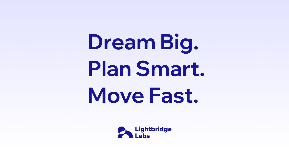 LightBridge Labs - Dream Big. Plan Smart. Move Fast.